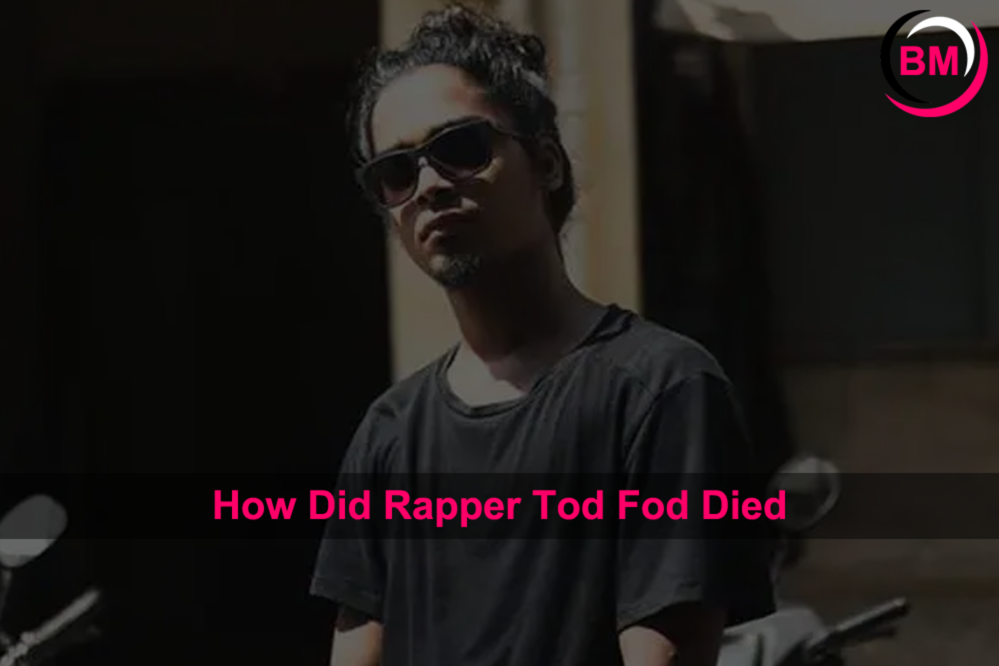 How Did Rapper Tod Fod Died (The Legend)