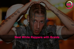 21 Best White Rappers with Braids and Dreads Hairstyles