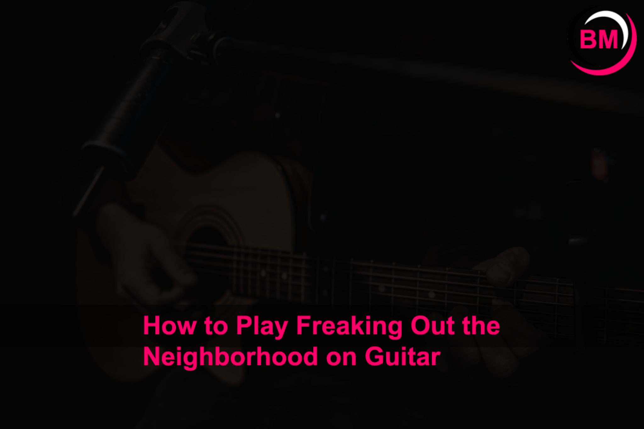 How to Play Freaking Out the Neighborhood on Guitar
