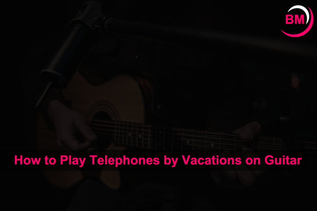 How to Play Telephones by Vacations on Guitar (Step by Step)