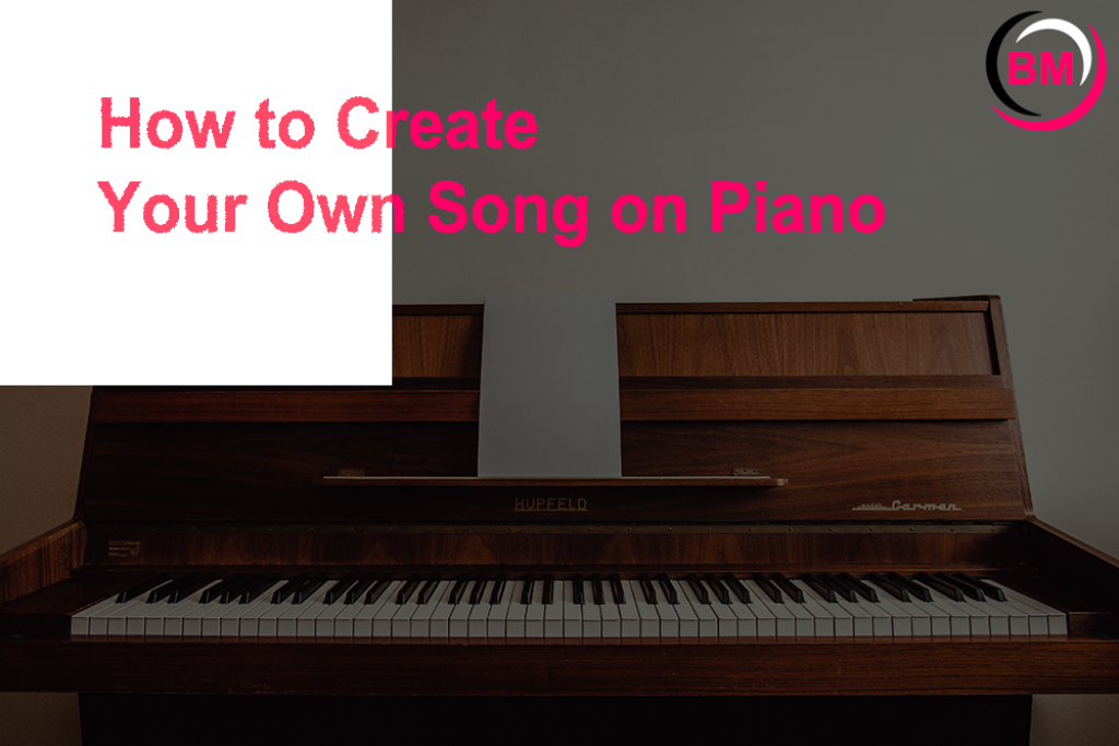 How to Create Your Song on Piano (Easy Way)