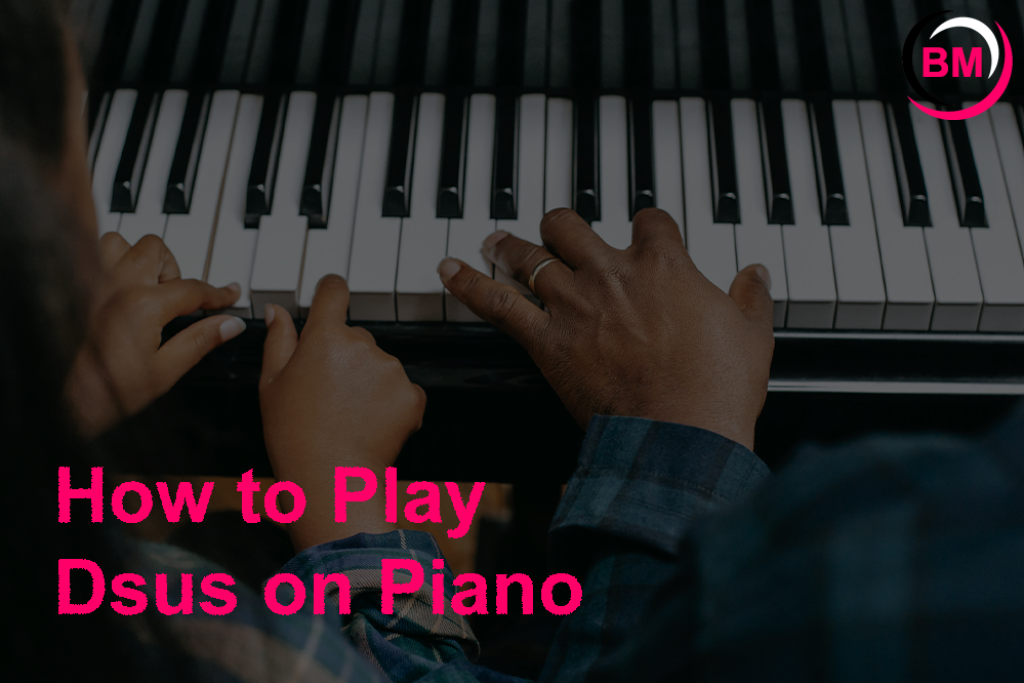 How to Play Dsus on Piano (Master Guide)